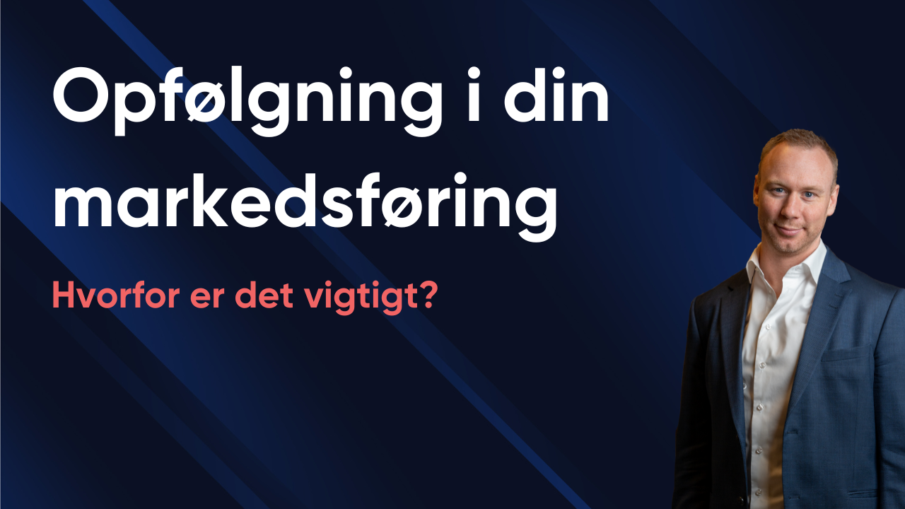 Hvorfor er opfølgning for din digitalmarkedsføring vigtig? - Lead Your Way