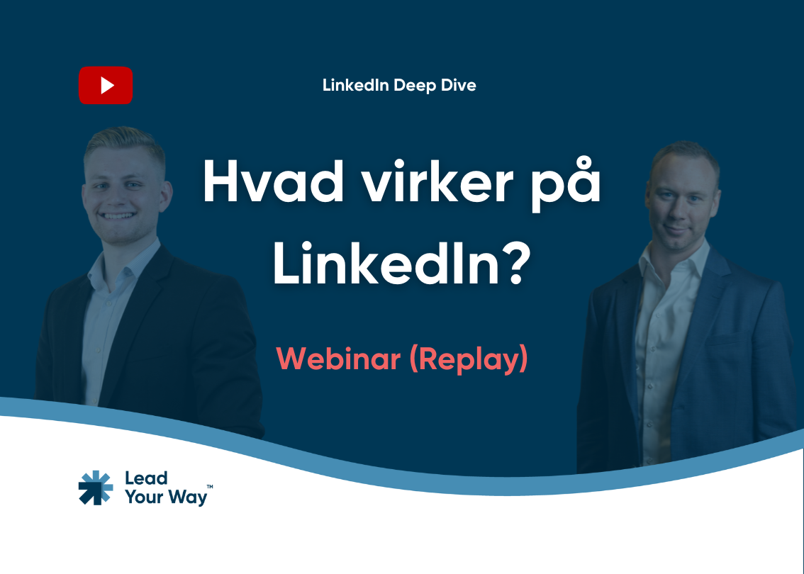 Hvad virker på LinkedIn? - Lead Your Way